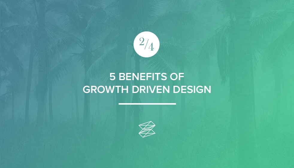 5 Benefits of Growth Driven Design